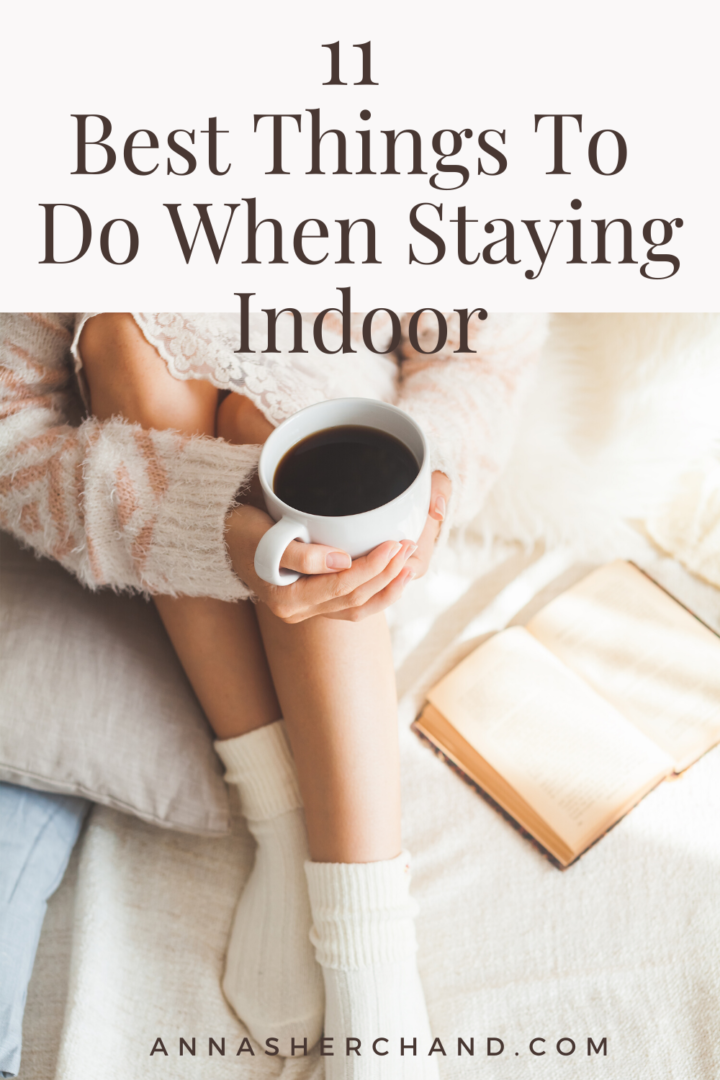 11 fun things to do when staying indoor - Anna Sherchand